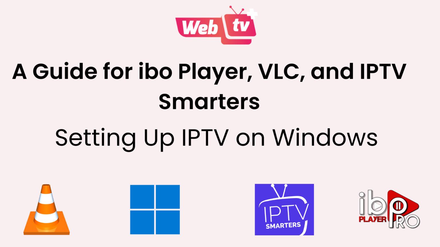 Setting Up IPTV on Windows: A Guide for ibo Player, VLC, and IPTV ...